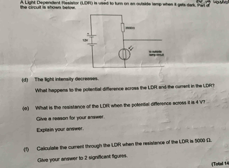 Solved: A Light Dependent Resistor (LDR) is used to turn on an outside ...