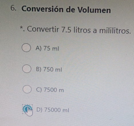 Resuelto:Conversión de Volumen *. Convertir 7.5 litros a mililitros. A ...