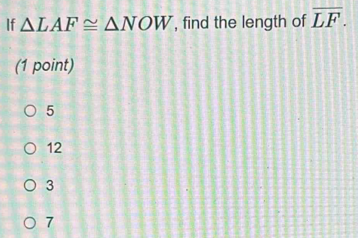 Solved: If LAF≌ NOW , find the length of overline LF. (1 point) 5 12 3 ...