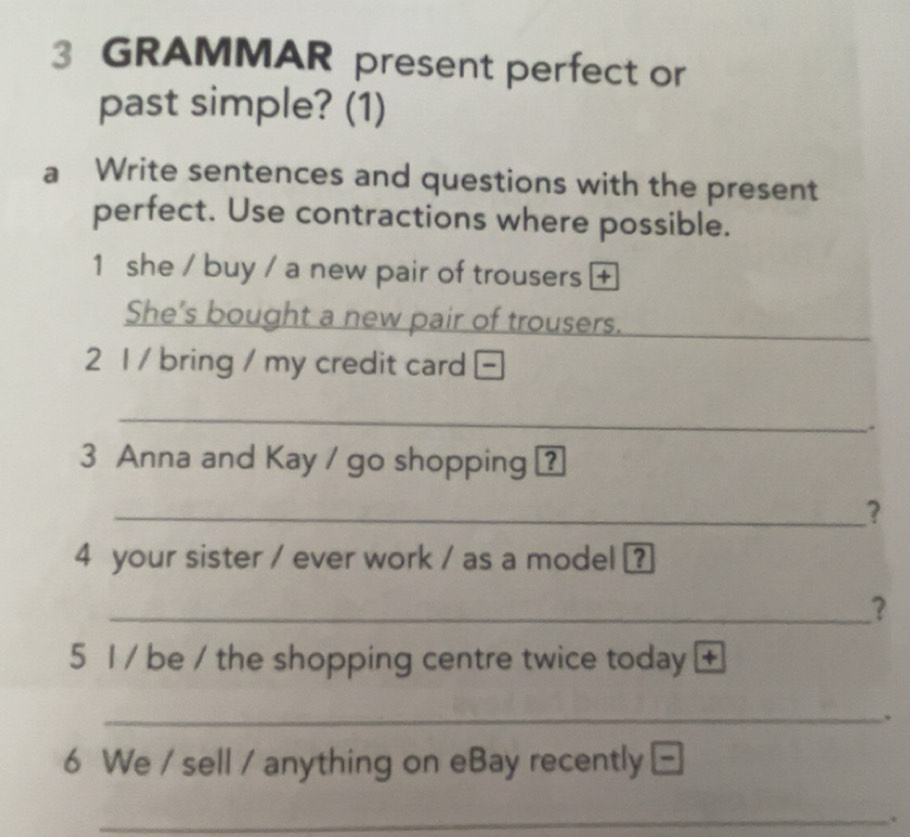Resuelto:GRAMMAR present perfect or past simple? (1) a Write sentences ...