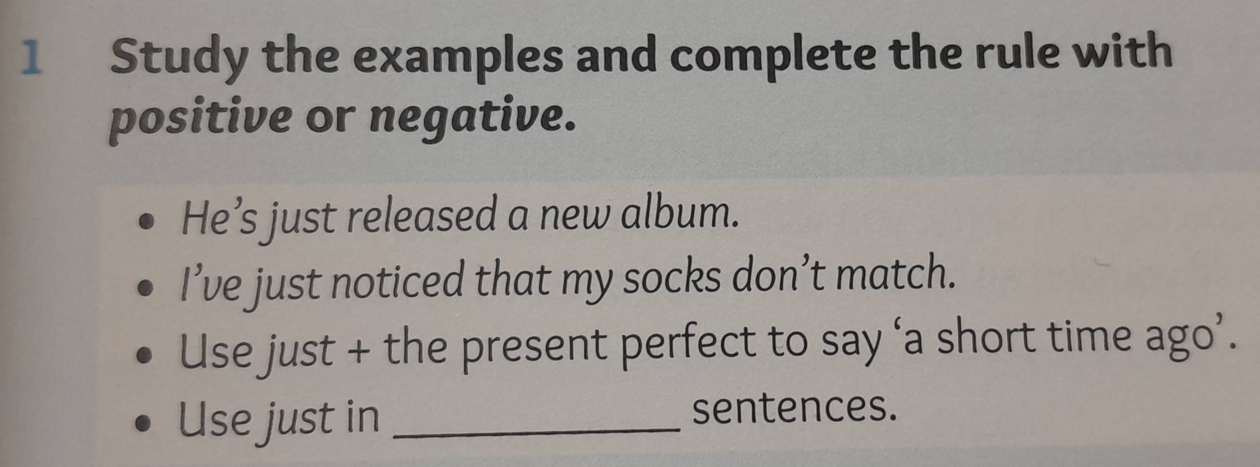 Resuelto:Study the examples and complete the rule with positive or ...