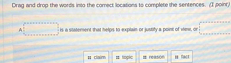 Solved: Drag and drop the words into the correct locations to complete the sentences. (1 point ...