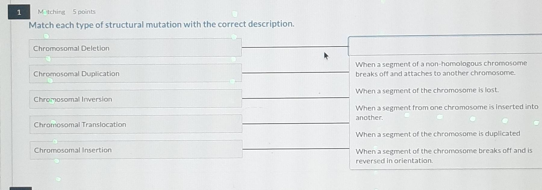 Solved: Matching 5 points Match each type of structural mutation with ...
