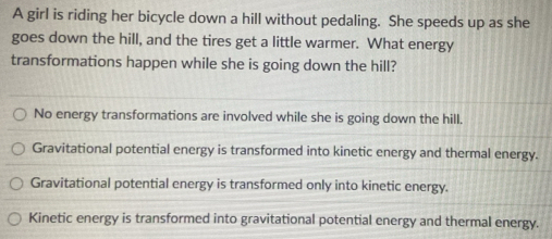 Solved: A girl is riding her bicycle down a hill without pedaling. She ...