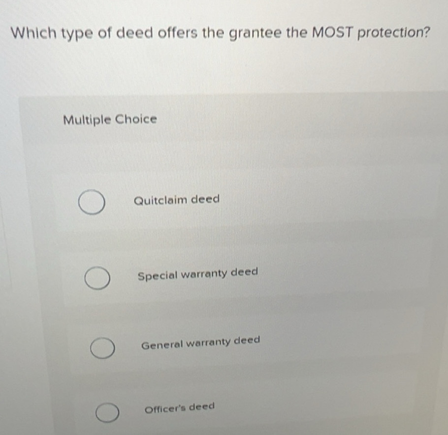 Solved: Which type of deed offers the grantee the MOST protection ...