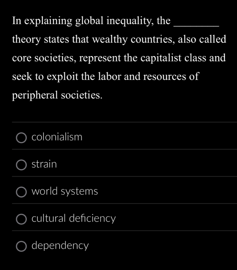 Solved: In explaining global inequality, the_ theory states that ...