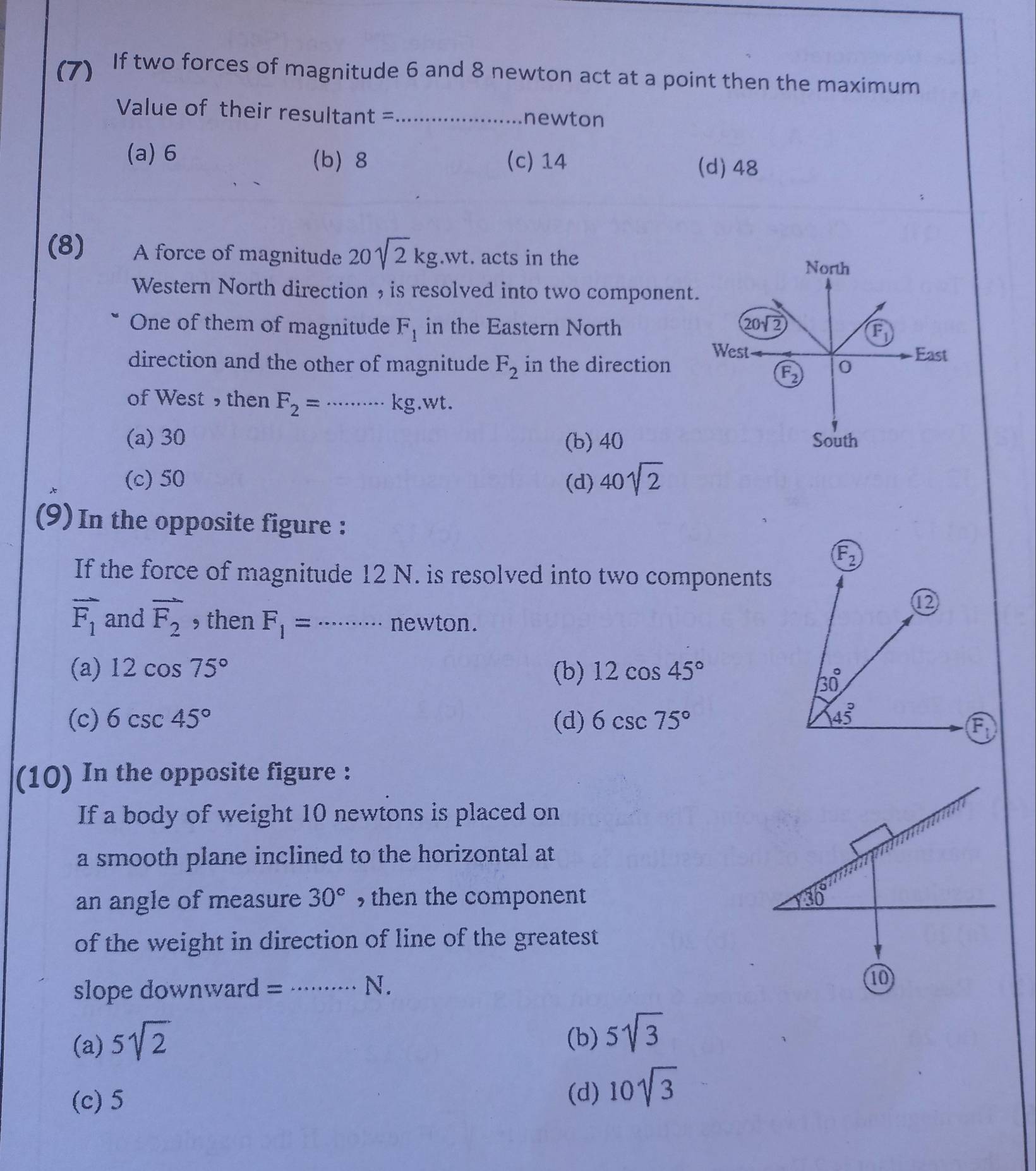 Solved: (7) If two forces of magnitude 6 and 8 newton act at a point ...
