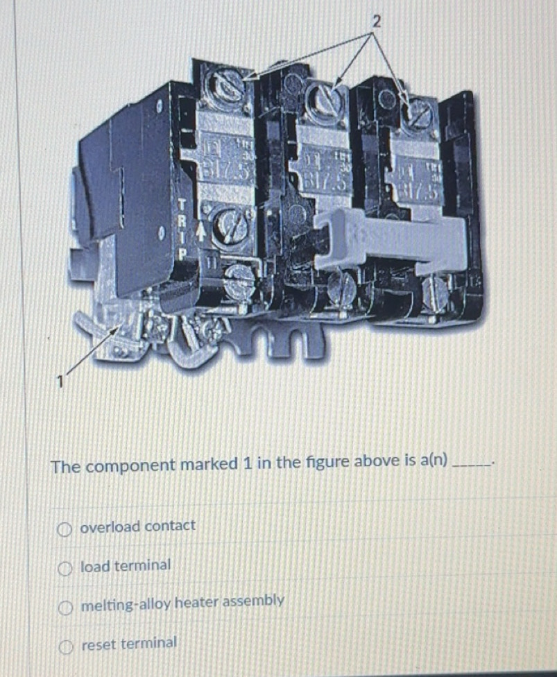 Solved: The component marked 1 in the figure above is a(n) _. overload ...