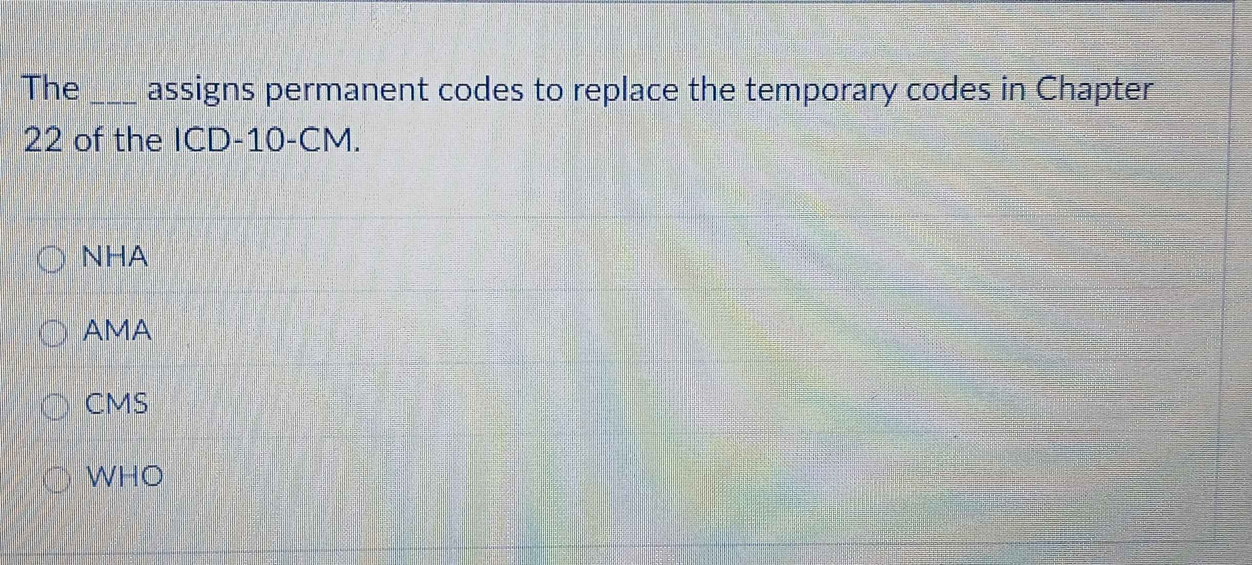 Solved: The _assigns permanent codes to replace the temporary codes in Chapter 22 of the ICD- 10 ...
