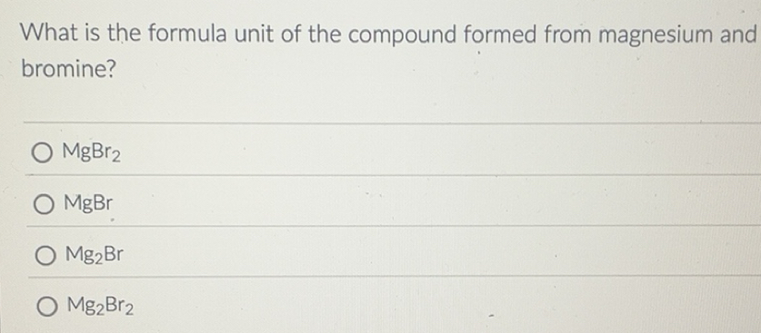 Solved: What is the formula unit of the compound formed from magnesium ...