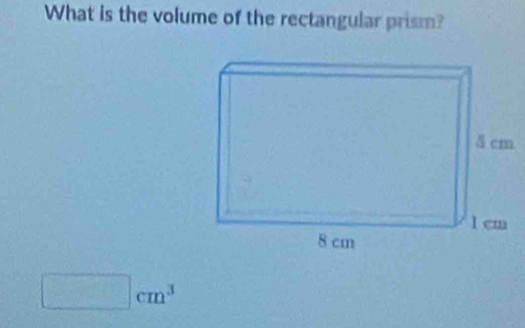 Solved: What is the volume of the rectangular prism? 5 cm 1 cm 8 cm m^3 ...