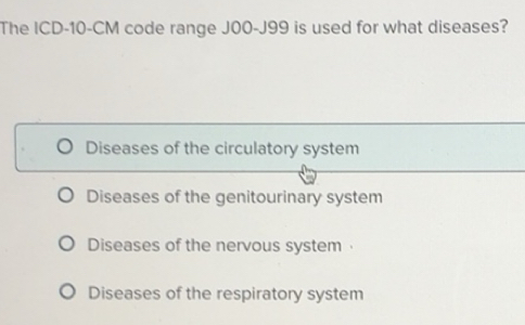 Solved: The ICD- 10-CM code range J00-J99 is used for what diseases? Diseases of the circulatory ...