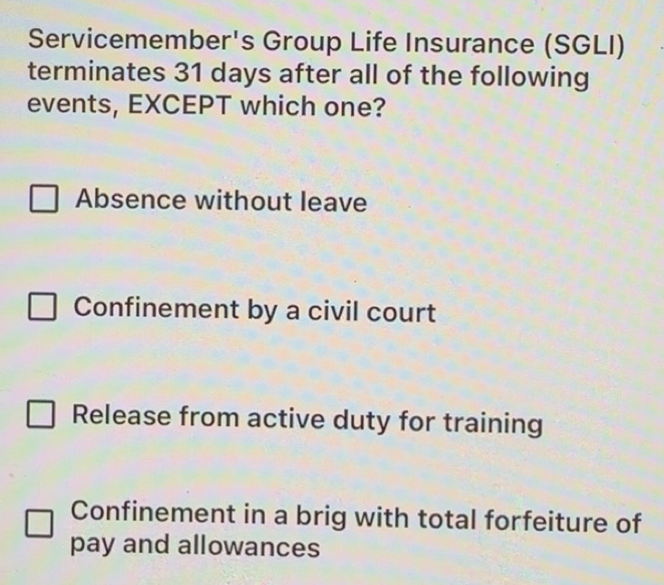 Solved: Servicemember's Group Life Insurance (SGLI) terminates 31 days ...