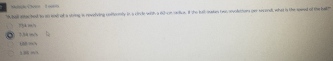 Solved: Mulrple Chorce 2 poirts "A ball attached to an end of a string ...