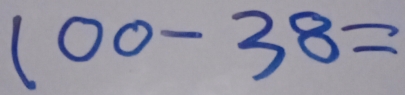 Solved: 100-38= [Math]