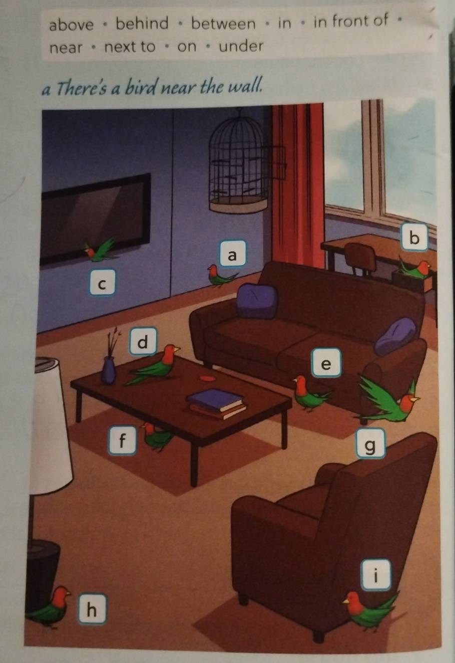 Resuelto:above - behind = between - in = in front of near next to on ...