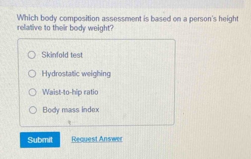 Solved: Which body composition assessment is based on a person's height ...