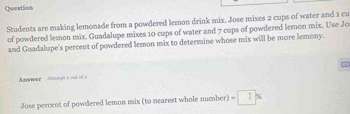Solved: Question Students are making lemonade from a powdered lemon ...