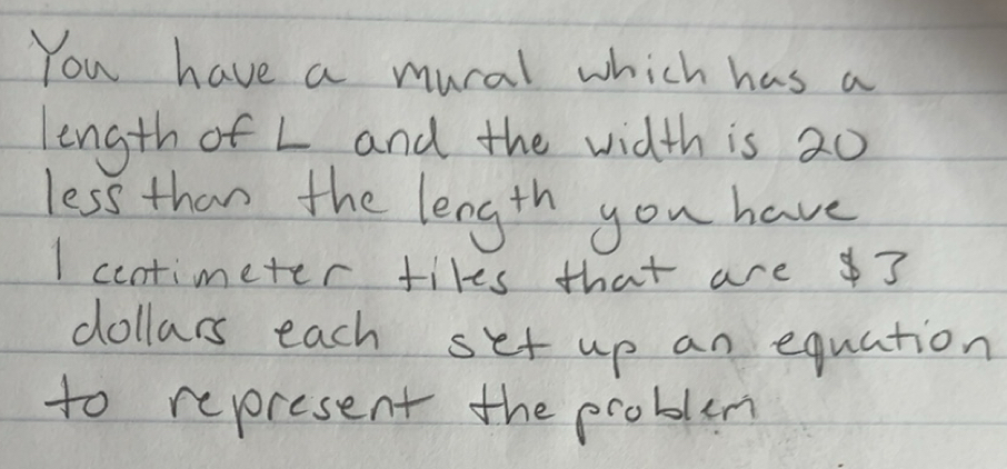 Solved: You have a mural which has a length of L and the width is 20 ...