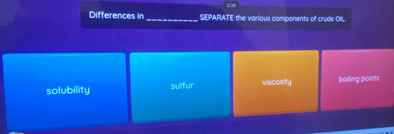 Solved: 2/20 Differences in _SEPARATE the various components of crude ...