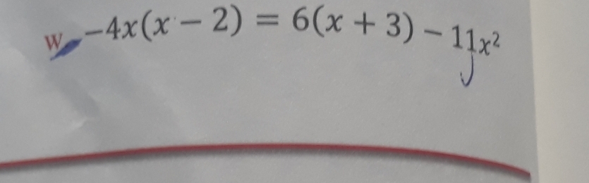 Résolu :-4x(x-2)=6(x+3)-11x^2