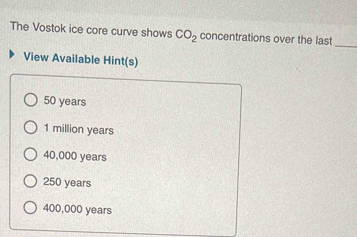 Solved: The Vostok ice core curve shows CO_2 concentrations over the ...