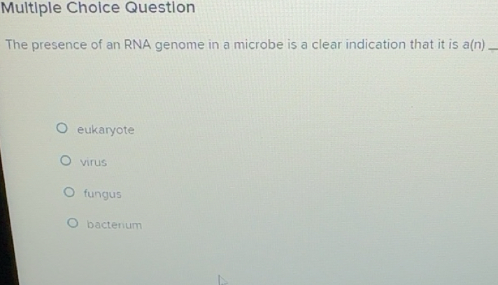 Solved: Question The presence of an RNA genome in a microbe is a clear ...