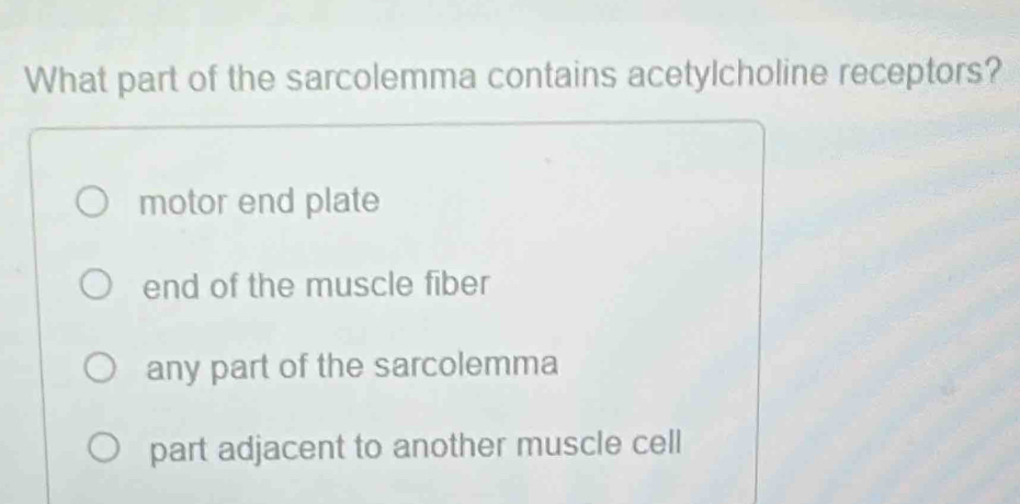 Solved: What part of the sarcolemma contains acetylcholine receptors ...