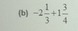 Solved: -2 1/3 +1 3/4 [Math]