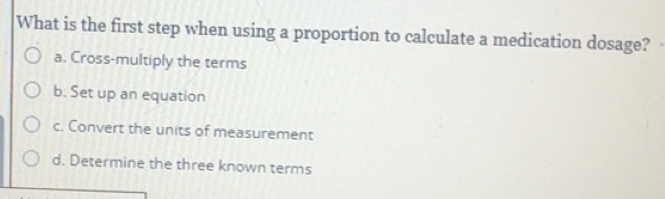 Solved: What is the first step when using a proportion to calculate a ...