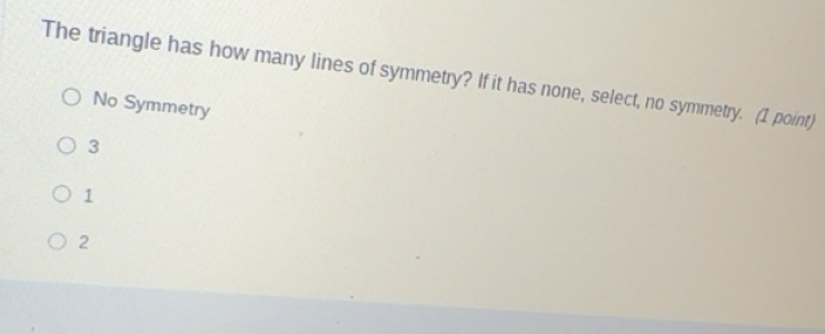 Solved: The triangle has how many lines of symmetry? If it has none ...