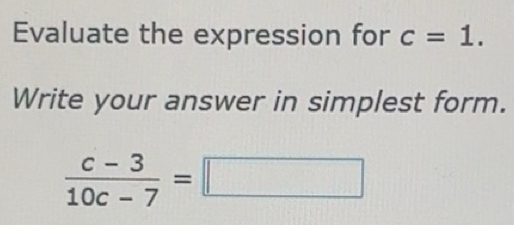 Solved: Evaluate the expression for c=1. Write your answer in simplest ...