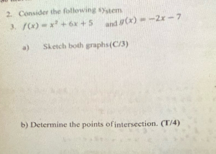 Solved: Consider the following system 3. f(x)=x^2+6x+5 and g(x)=-2x-7 a ...