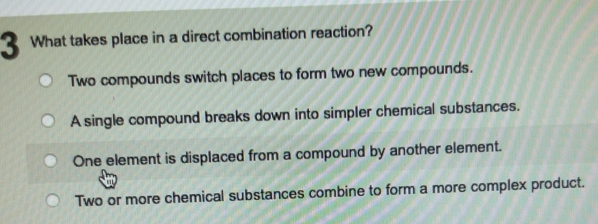 Solved: What takes place in a direct combination reaction? Two ...