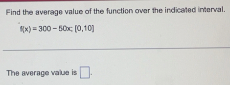Solved: Find the average value of the function over the indicated ...