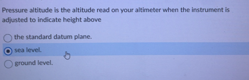 Solved: Pressure altitude is the altitude read on your altimeter when ...