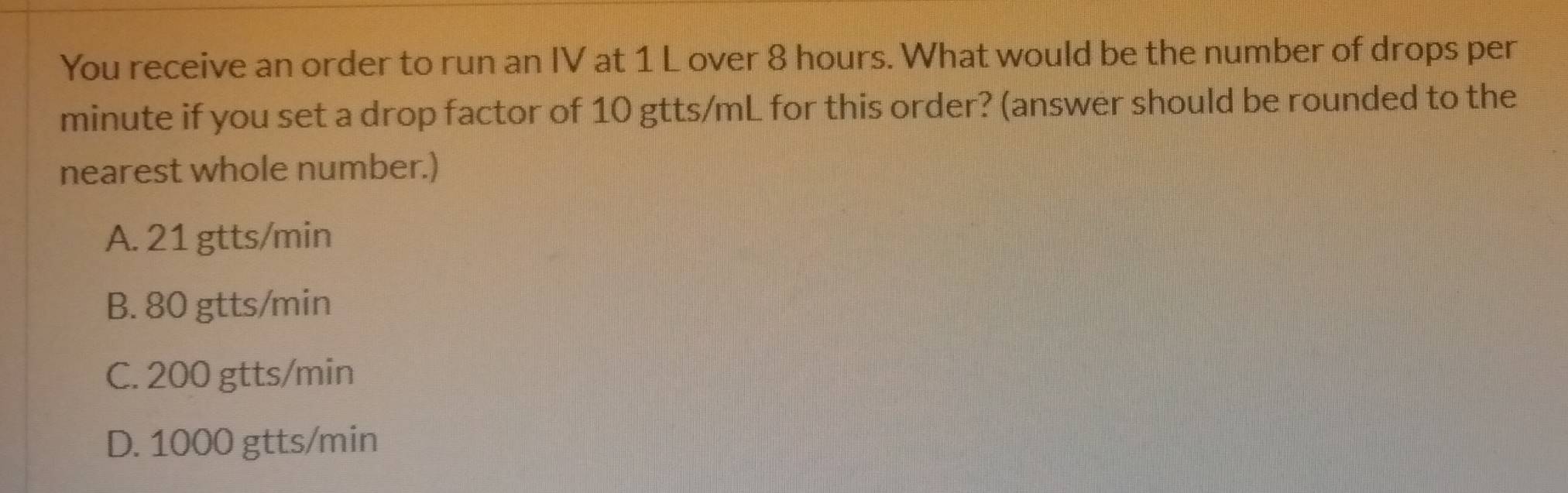 Solved: You receive an order to run an IV at 1 L over 8 hours. What ...