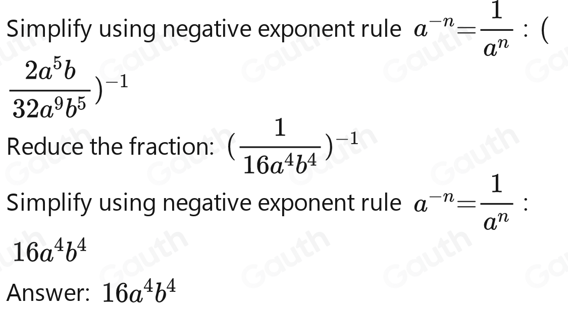 Solved: Bentuk sederhana dari ( (2a^5b^(-5))/32a^9b^(-1) )^-1 adalah a ...