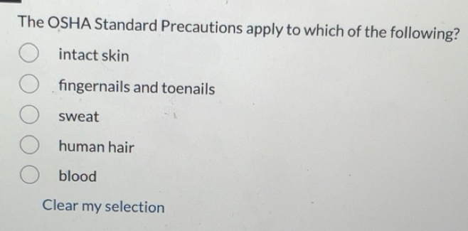 Solved: The OSHA Standard Precautions apply to which of the following ...