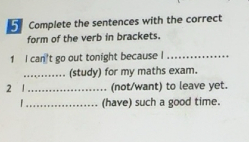 Gelöst:Complete the sentences with the correct form of the verb in ...