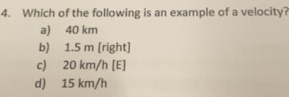 Solved: Which of the following is an example of a velocity? a) 40 km b ...