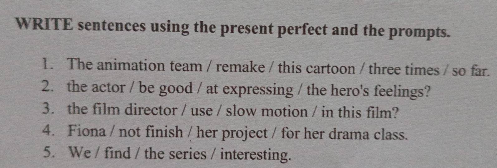 Risolto:WRITE sentences using the present perfect and the prompts. 1 ...