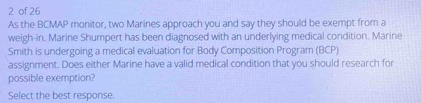 Solved: of 26 As the BCMAP monitor, two Marines approach you and say ...