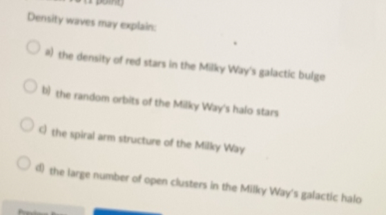 Solved: poing Density waves may explain: #) the density of red stars in ...