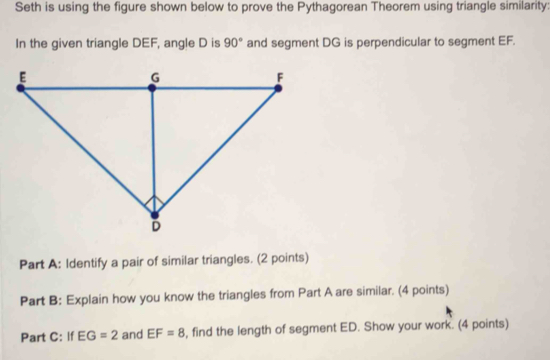 Solved: Seth is using the figure shown below to prove the Pythagorean Theorem using triangle ...