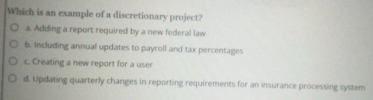 Solved: Which is an example of a discretionary project? a. Adding a ...