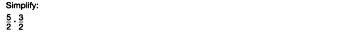 Solved: Simplify: 5/2 · 3/2 [Math]