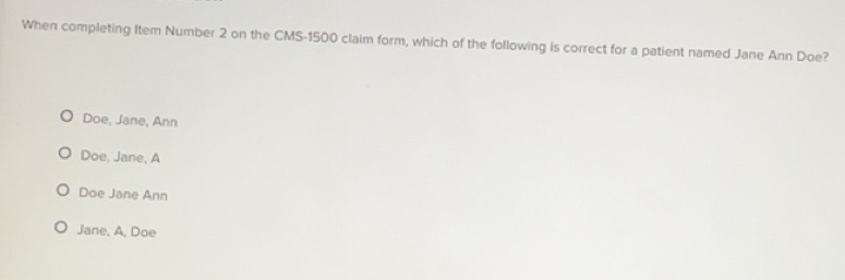 Solved: When completing Item Number 2 on the CMS- 1500 claim form ...