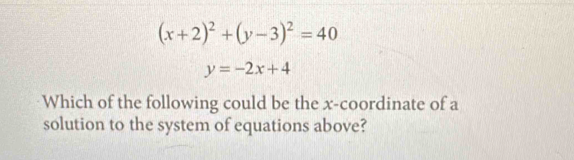 Giải quyết:(x+2)^2+(y-3)^2=40 y=-2x+4 Which of the following could be ...