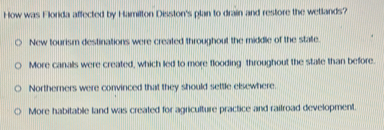 Solved: How was Florida affected by Hamilton Disston's plan to drain ...